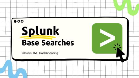 How to Use Splunk Base Searches in Classic XML Dashboard | BearlyChilly
